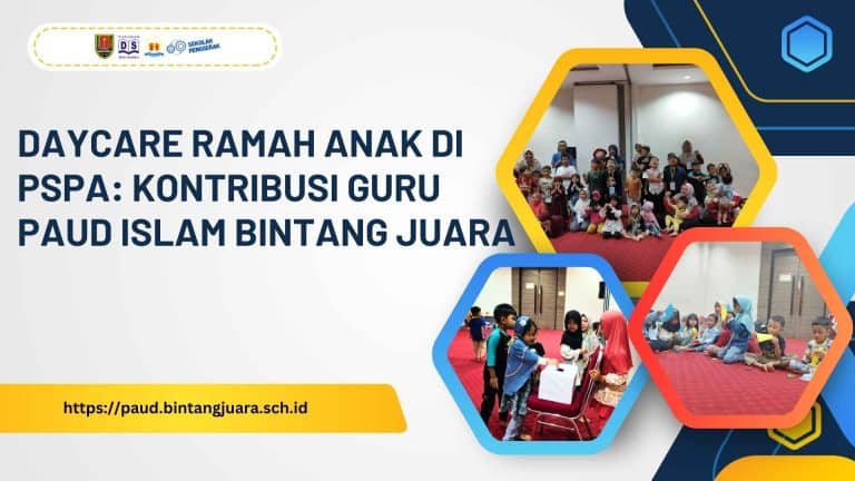 √ Daycare Ramah Anak di PSPA: Kontribusi Guru PAUD Islam Bintang Juara